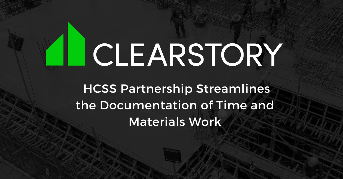 Clearstory Partners with HCSS to Help Streamline T&M Ticket Solutions
